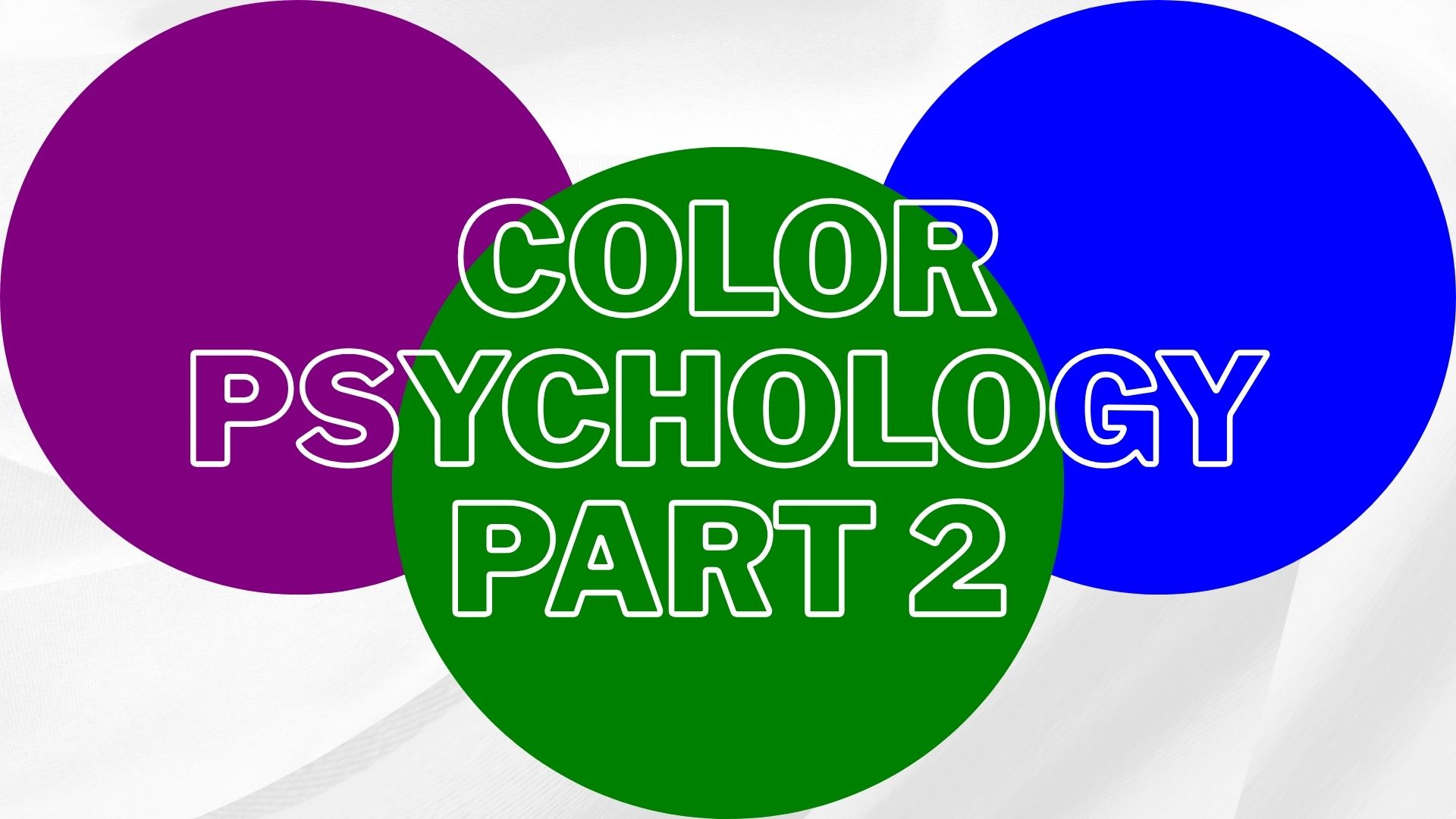 Color Psychology - part 2: Cool Colors (Blue, Green, Purple)